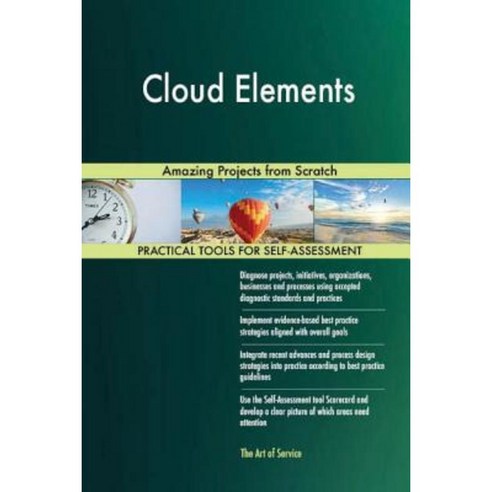 Cloud Elements: Amazing Projects from Scratch Paperback, Createspace ...