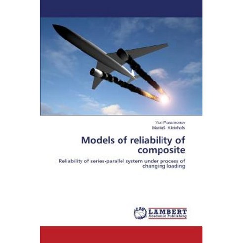 Models of Reliability of Composite Paperback, LAP Lambert Academic Publishing
