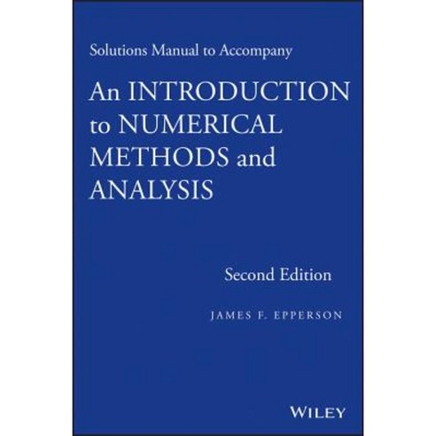Solutions Manual to Accompany an Introduction to Numerical Methods and ...