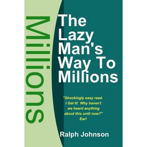 The Lazy Man''s Way to Millions Paperback, Createspace Independent ...