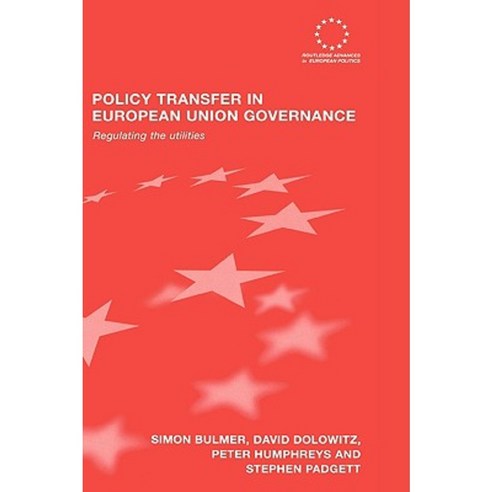 Policy Transfer in European Union Governance: Regulating the Utilities ...