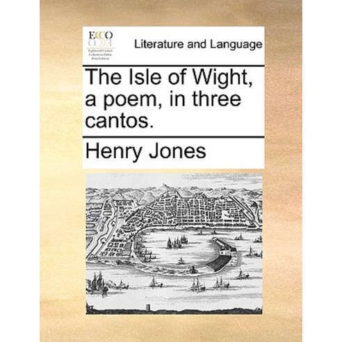 The Isle of Wight a Poem in Three Cantos. Paperback, Gale Ecco, Print ...