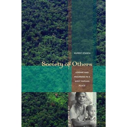 Society of Others: Kinship and Mourning in a West Papuan Place ...
