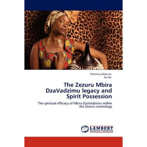 The Zezuru Mbira Dzavadzimu Legacy and Spirit Possession Paperback, LAP ...