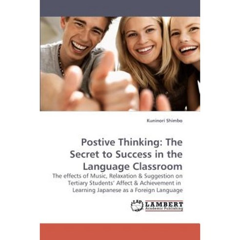 Postive Thinking: The Secret to Success in the Language Classroom Paperback, LAP Lambert ...
