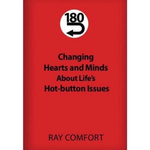 180: Changing Hearts and Minds about Life''s Hot-Button Issues ...