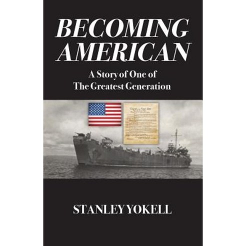 Becoming American: A Story of One of the Greatest Generation Paperback ...
