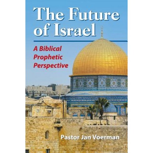 The Future of Israel: A Biblical Prophetic Perspective Paperback, Teach ...