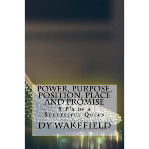 Power Purpose Position Place and Promise: 5 P''s of a Successful Queen ...