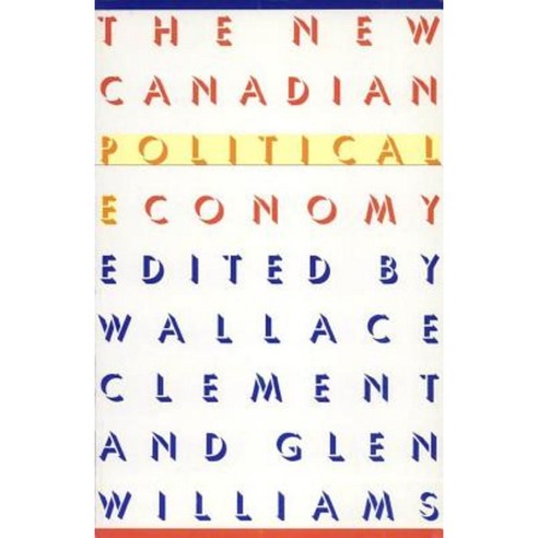 The New Canadian Political Economy Hardcover, McGill-Queen''s ...