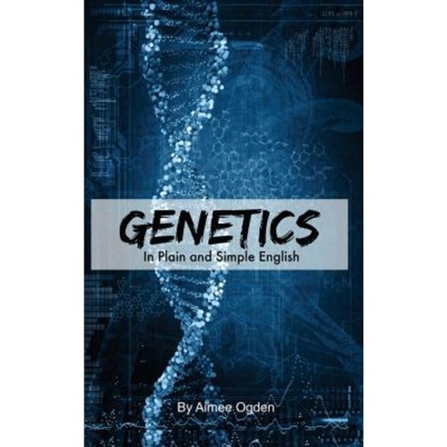 Genetics in Plain and Simple English Paperback, Createspace Independent ...