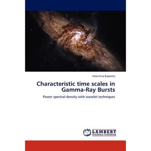 Characteristic Time Scales in Gamma-Ray Bursts Paperback, LAP Lambert ...