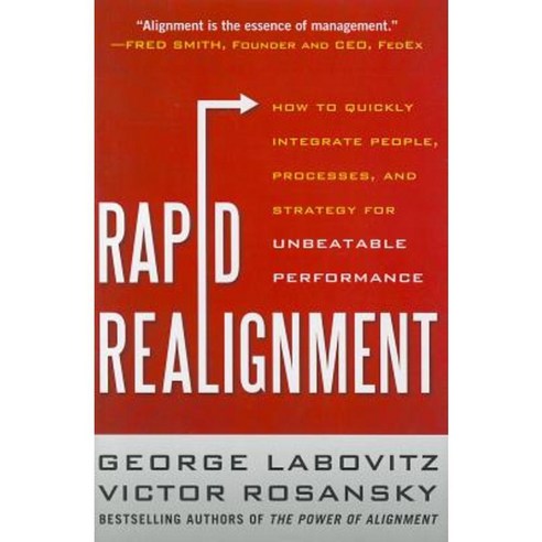 Rapid Realignment: How to Quickly Integrate People Processes and ...