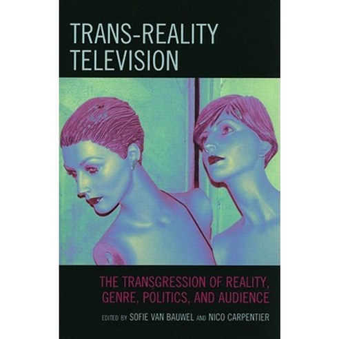 Trans-Reality Television: The Transgression of Reality Genre Politics ...