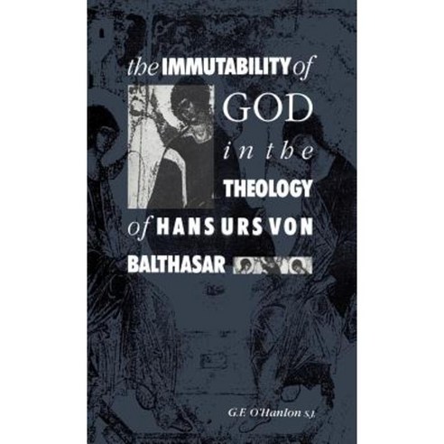 The Immutability of God in the Theology of Hans Urs Von Balthasar ...