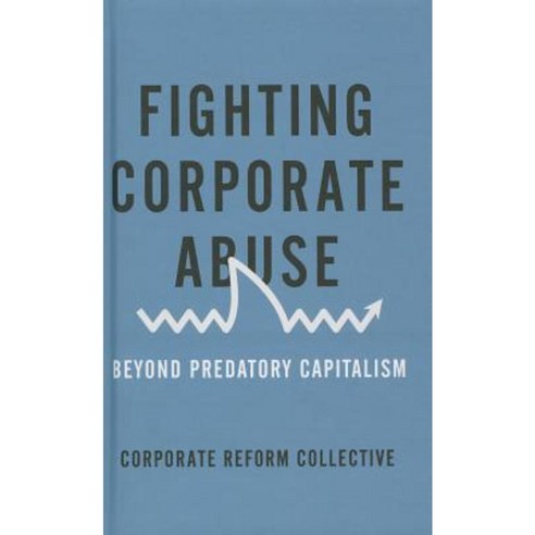 Fighting Corporate Abuse: Beyond Predatory Capitalism Hardcover, Pluto Press (U