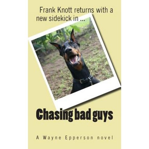 Chasing Bad Guys: Frank Knott Returns with a New Sidekick ... Paperback ...