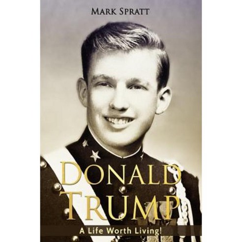 Donald Trump: Donald Trump Biography: A Life Worth Living! Paperback ...