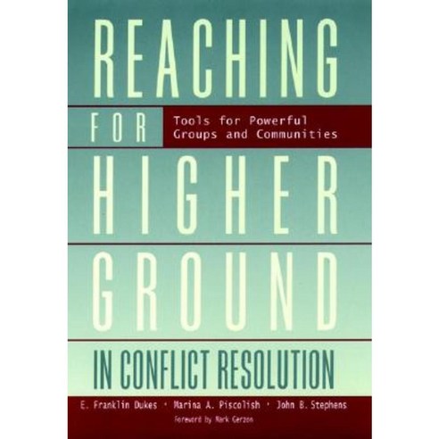 Reaching for Higher Ground in Conflict Resolution: Tools for Powerful ...
