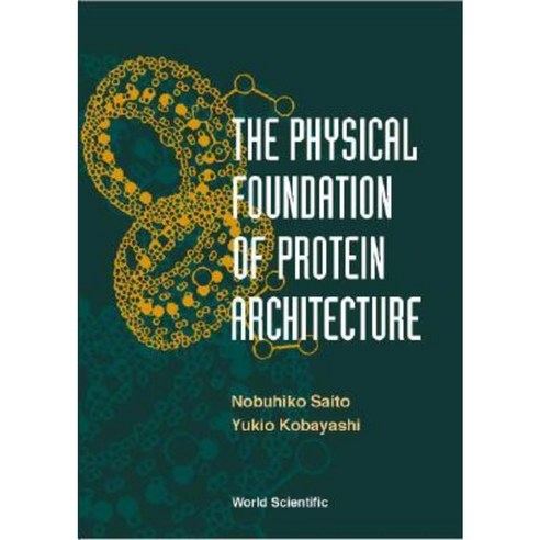 Physical Foundation of Protein Architect Hardcover, World Scientific Publishing