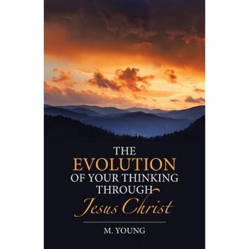 The Evolution of Your Thinking Through Jesus Christ Paperback, WestBow Press