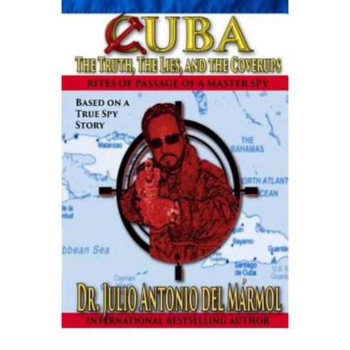 Cuba: The Truth the Lies and the Coverups Paperback, Createspace ...