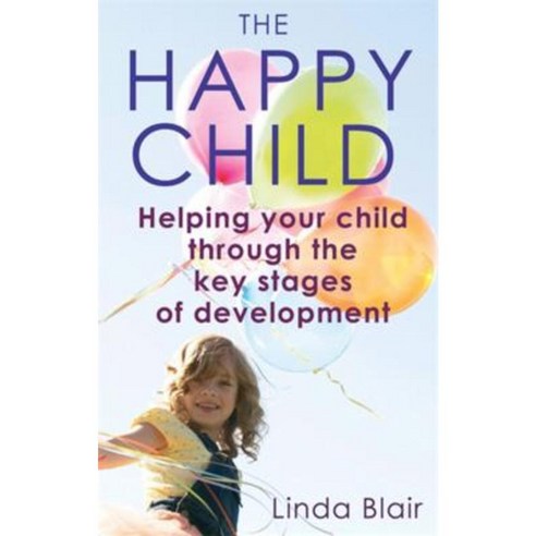The Happy Child: Everything You Need to Know to Raise Enthusiastic ...
