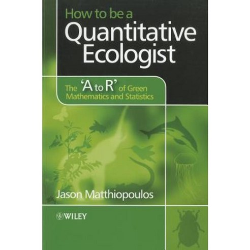 How to Be a Quantitative Ecologist: The ''a to R'' of Green Mathematics ...