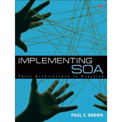 Implementing SOA: Total Architecture in Practice Paperback, Addison-Wesley Prof