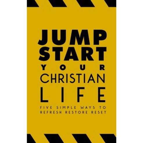 Jumpstart Your Christian Life: Five Simple Ways to Refresh Restore and ...