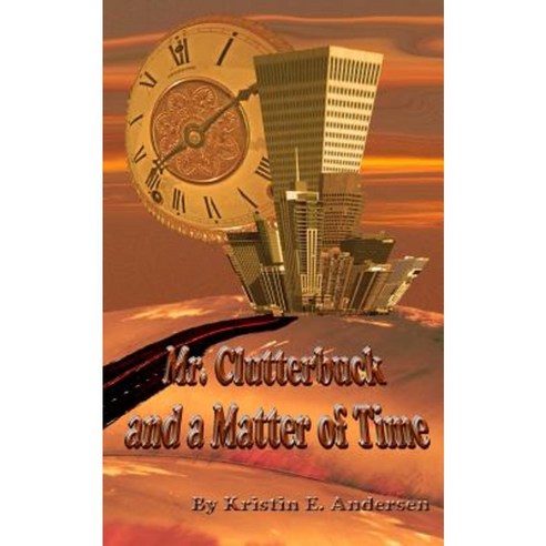 Mr. Clutterbuck and a Matter of Time Paperback, Createspace Independent ...