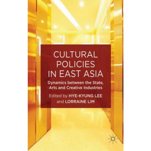 Cultural Policies in East Asia: Dynamics Between the State Arts and ...