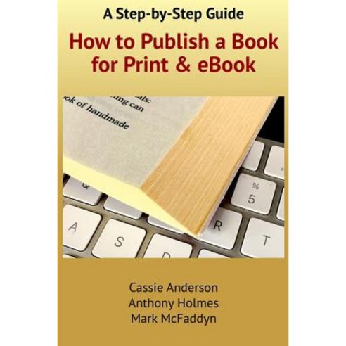 How to Publish a Book for Print and eBook: A Step-By-Step Guide ...