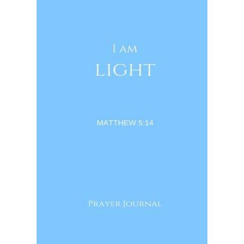 I Am Light Prayer Journal: Matthew 5:14 Prayer Journal Notebook with ...