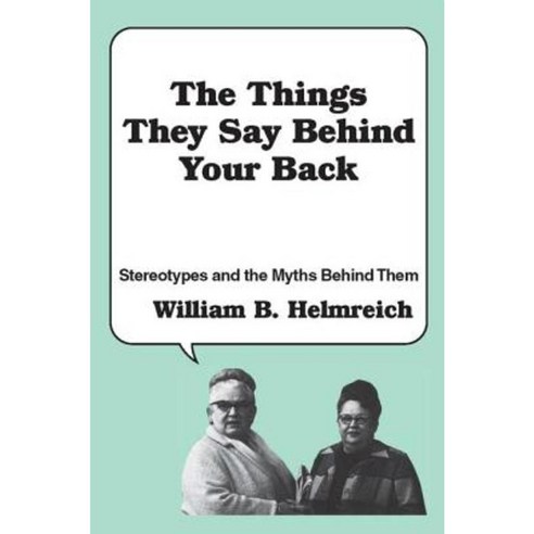The Things They Say Behind Your Back: Stereotypes and the Myths Behind ...