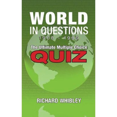 World in Questions 1900 - 1999: The Ultimate Multiple Choice Quiz ...