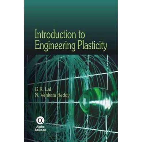 Introduction to Engineering Plasticity Hardcover, Alpha Science International,
