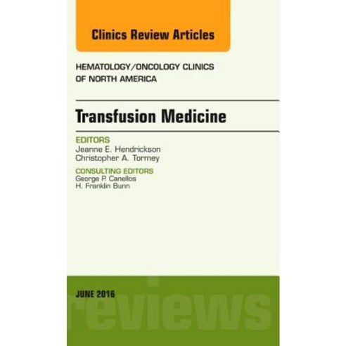 Transfusion Medicine an Issue of Hematology/Oncology Clinics of North America H