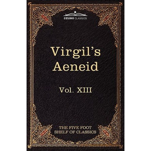 Aeneid: The Five Foot Shelf of Classics Vol. XIII (in 51 Volumes ...