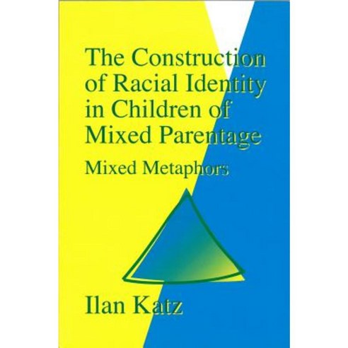 The Construction of Racial Identity in Children of Mixed Parentage ...