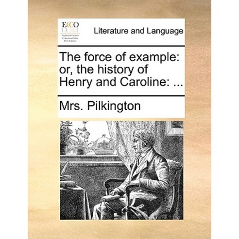 The Force of Example: Or the History of Henry and Caroline ...
