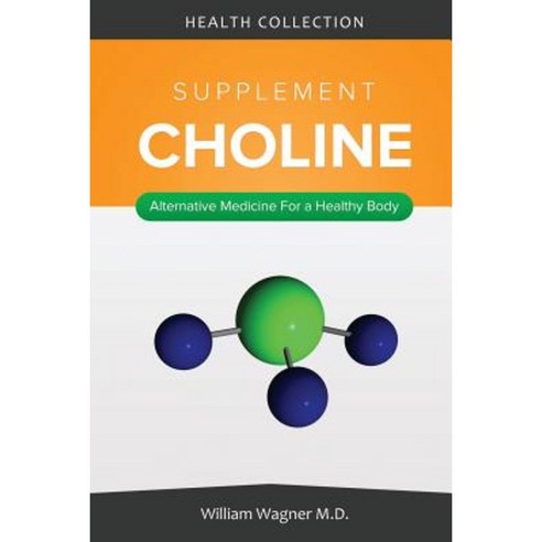 The Choline Supplement: Alternative Medicine for a Healthy Body ...
