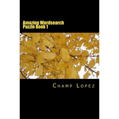 Amazing Wordsearch Puzzle Book 1: Amazing Wordsearch Puzzle Book 1 ...