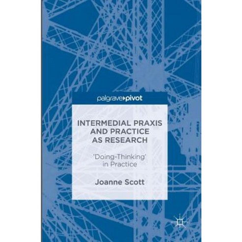 Intermedial Praxis and Practice as Research: ''Doing-Thinking'' in ...