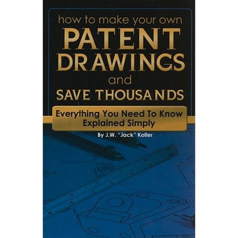How to Make Your Own Patent Drawings and Save Thousands: Everything You ...