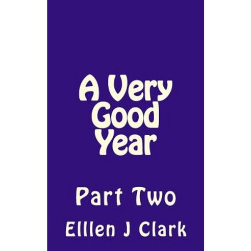 A Very Good Year - Part Two Paperback, Createspace Independent ...