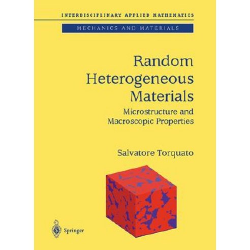 Random Heterogeneous Materials: Microstructure and Macroscopic Properties Hardc