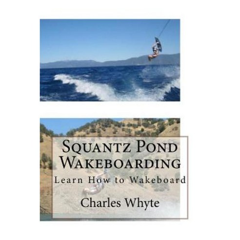 Squantz Pond Wakeboarding: Learn How to Wakeboard Paperback ...