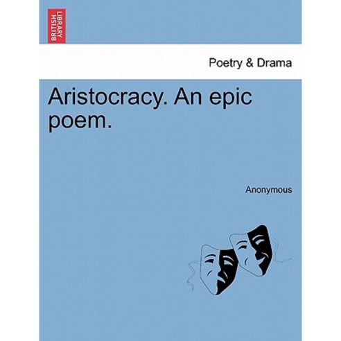 Aristocracy. an Epic Poem. Paperback, British Library, Historical Print ...