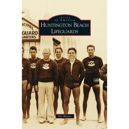 Huntington Beach Lifeguards Hardcover, Arcadia Publishing Library ...